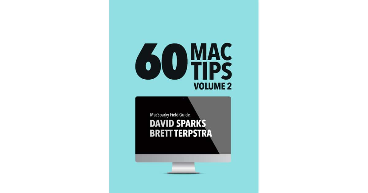 60 Mac Tips, Volume 2 from David Sparks and Brett Terpstra - The Mac ...