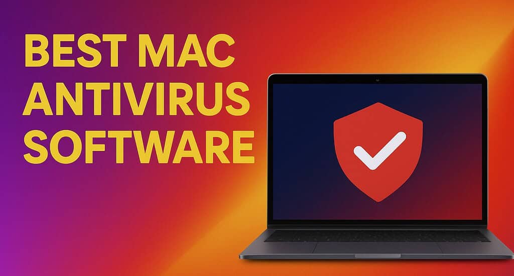 7 Best Mac Antivirus Software for 2025 [Free Trials too]
