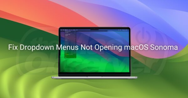 Solved: macOS Sonoma Drop-down Menus Not Opening