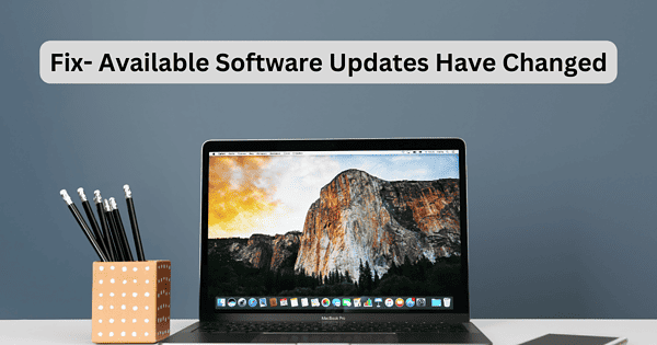 Available Software Updates Have Changed- 6 Ways to Fix the Mac Error ...