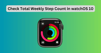 How To Check Total Weekly Step Count on Apple Watch - The Mac Observer