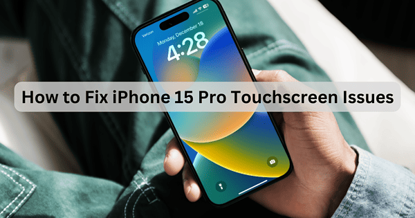 Fix: iPhone 15 Pro Touchscreen Issues - The Mac Observer