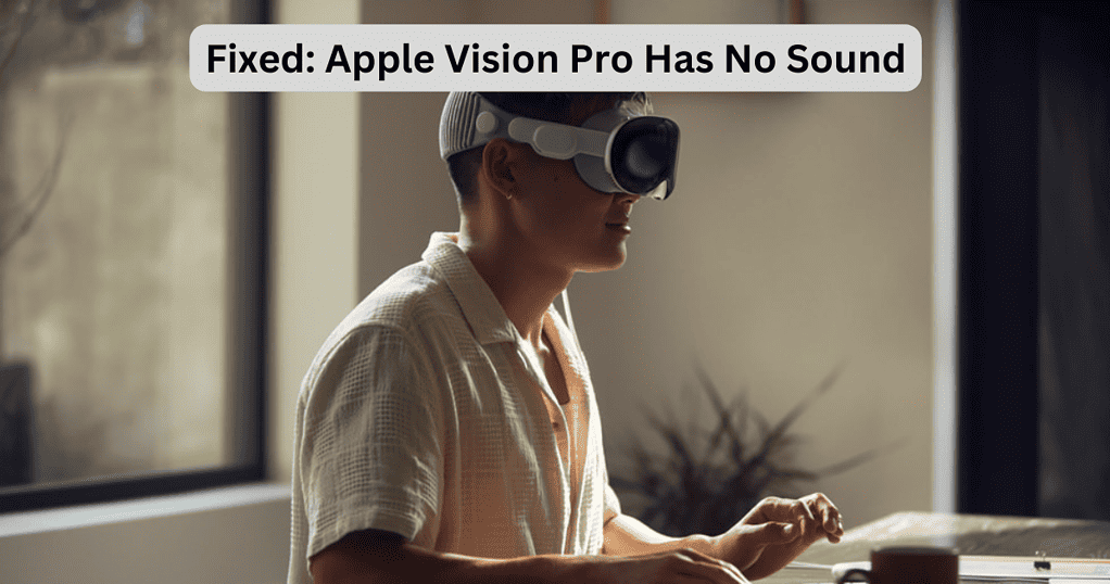 Why Is There No Sound on My New Apple Vision Pro? Here's How to Fix it ...