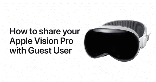 How Can I Share Apple Vision Pro with Others - The Mac Observer
