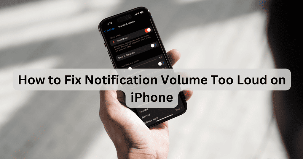 [Solved] Notification Volume is Too Loud on iPhone - The Mac Observer
