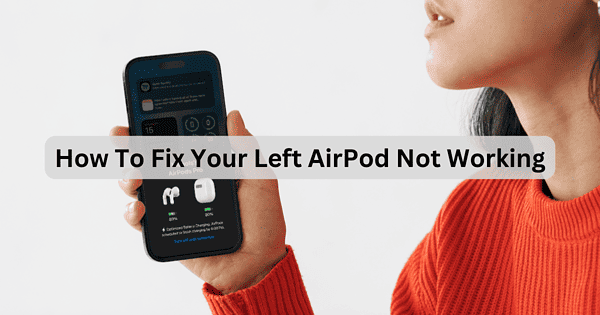 Fix: Right/Left AirPod Not Working (NotConnecting) - The Mac Observer