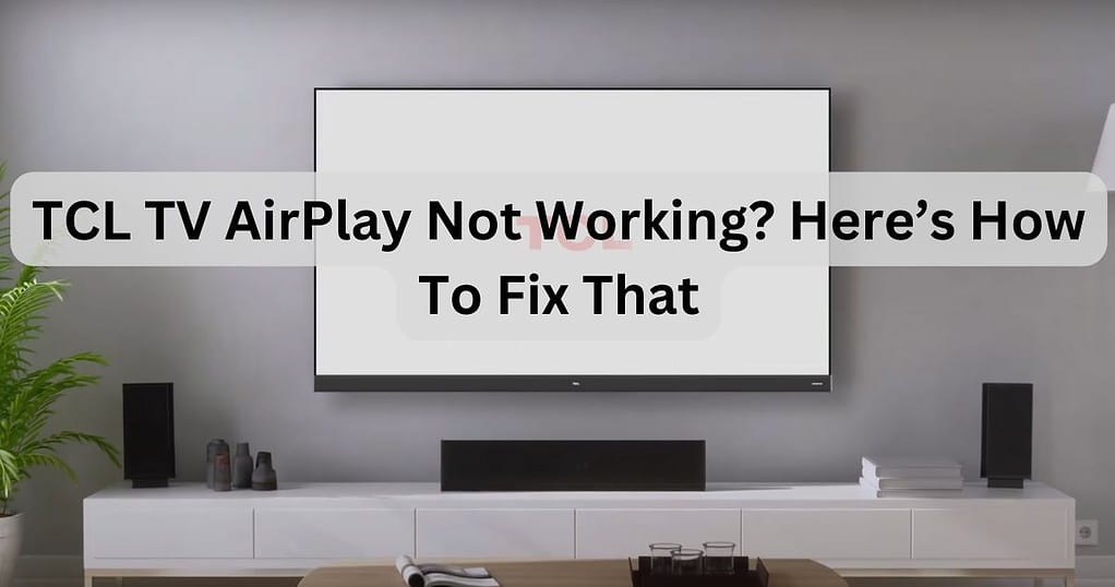TCL TV AirPlay Not Working? Here’s How To Fix That - The Mac Observer ...