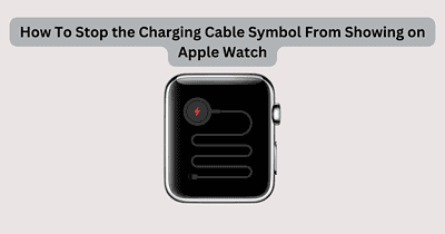 How To Stop the Charging Cable Symbol From Showing on Apple Watch - The ...