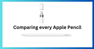 Every Apple Pencil Compared: Which One Should You Buy?