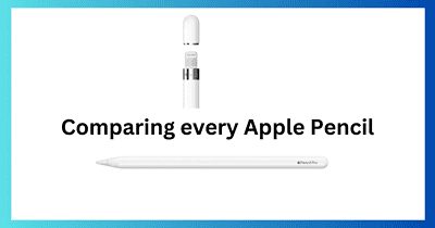 Every Apple Pencil Compared: Which One Should You Buy?