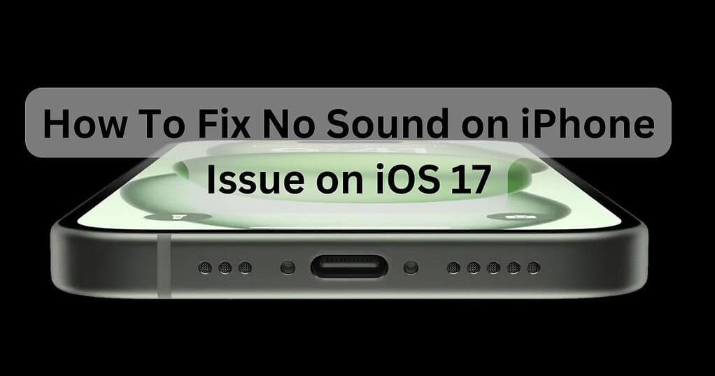 How To Fix No Sound/Audio on iPhone on iOS 17/17.7 - The Mac Observer