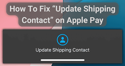 How To Fix “Update Shipping Contact” on Apple Pay (4 Methods) - The Mac ...
