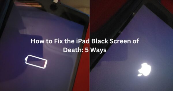 How to Fix the iPad Black Screen of Death: 5 Ways - The Mac Observer