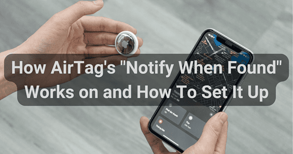 How AirTag's "Notify When Found" Works and How To Set It Up - The Mac ...