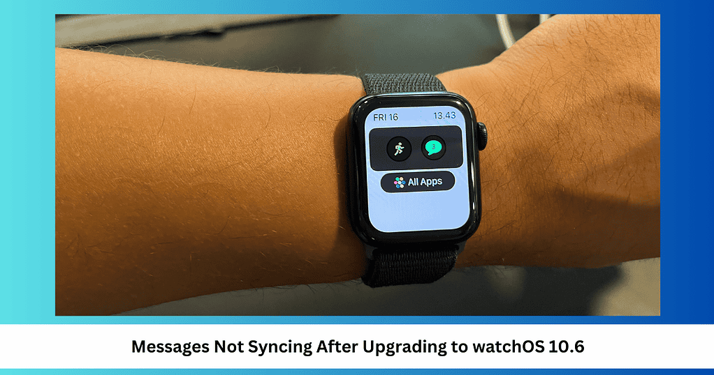 How to Fix Apple Watch Messages Not Syncing After watchOS 10/10.6.1 ...