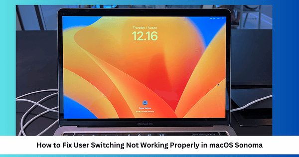 User Switching Doesn’t Work in macOS Sonoma: 7 Ways to Fix - The Mac ...