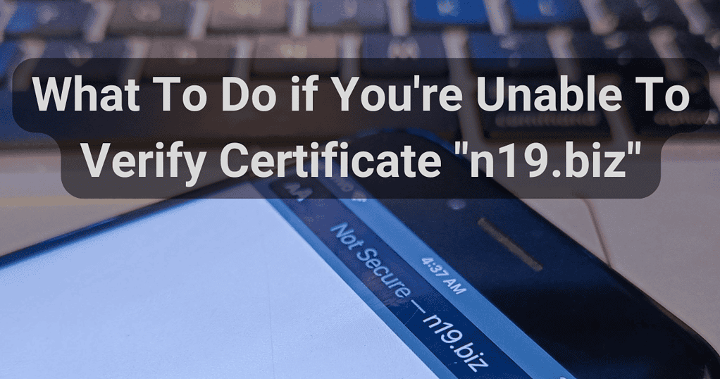 What To Do if You're Unable To Verify Certificate "n19.biz" - The Mac ...