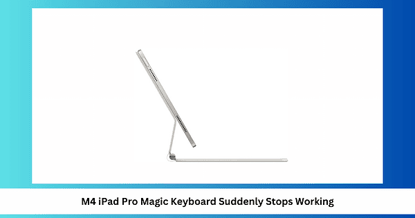 [Fix] M4 iPad Pro Magic Keyboard Randomly Stops Working - The Mac Observer
