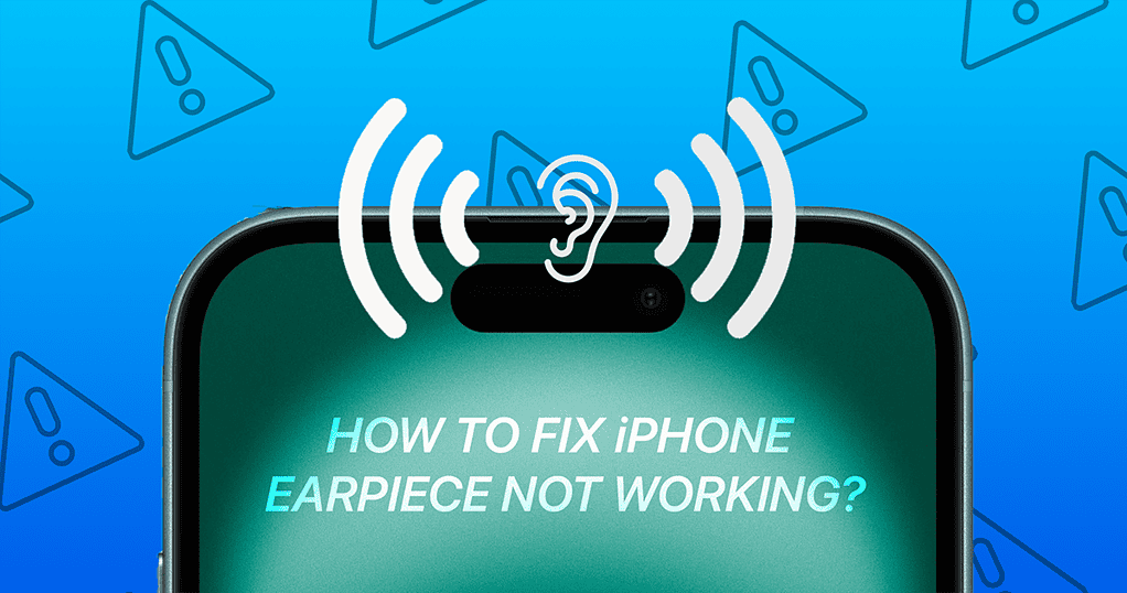 iPhone Earpiece Not Working on iOS 18/18.3? Here’s How to Fix It - The ...