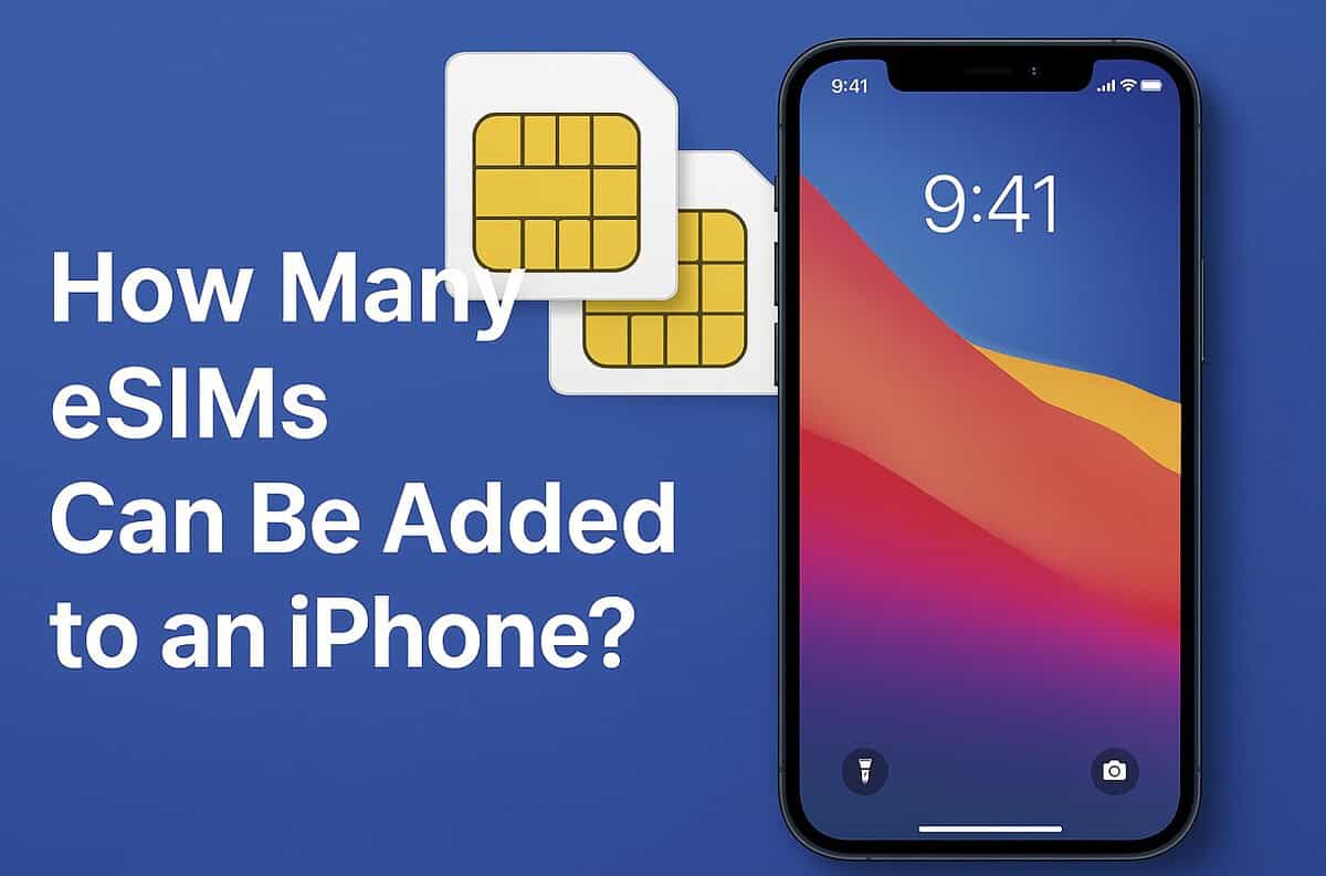 How Many eSIMs Can Be Added to an iPhone?