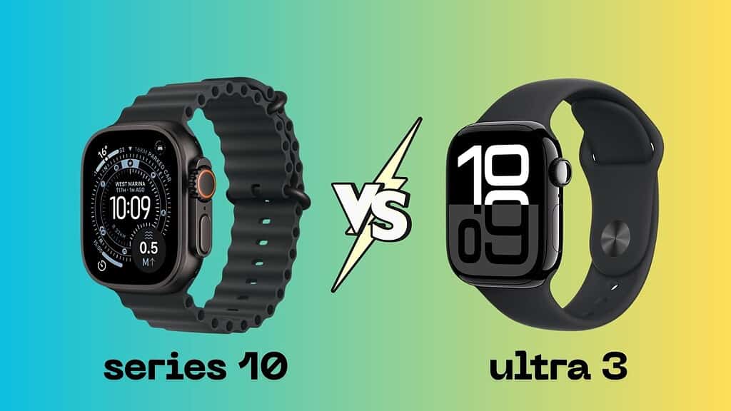 Apple Watch Series 10 vs Ultra 3: Best Pick for Your Lifestyle