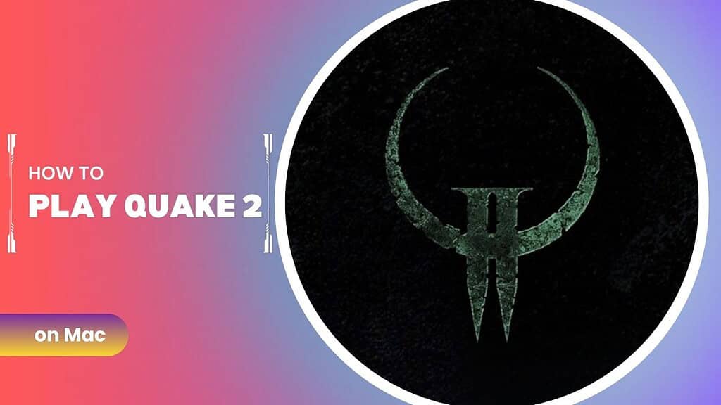 Play Quake 2 on Mac: Setup, Compatibility, and Best Options