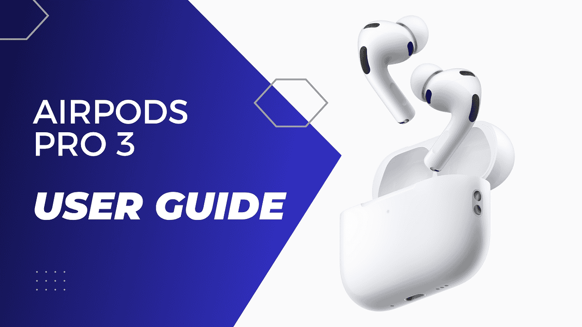 AirPods Pro 3 User Guide: Setup, Shortcuts & Daily Must-Knows