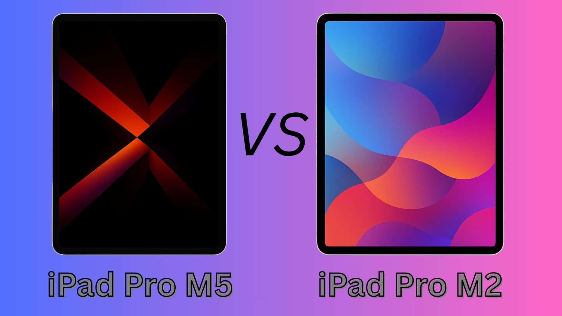 iPad Pro M5 vs iPad Pro M2: What’s New and Should You Upgrade?