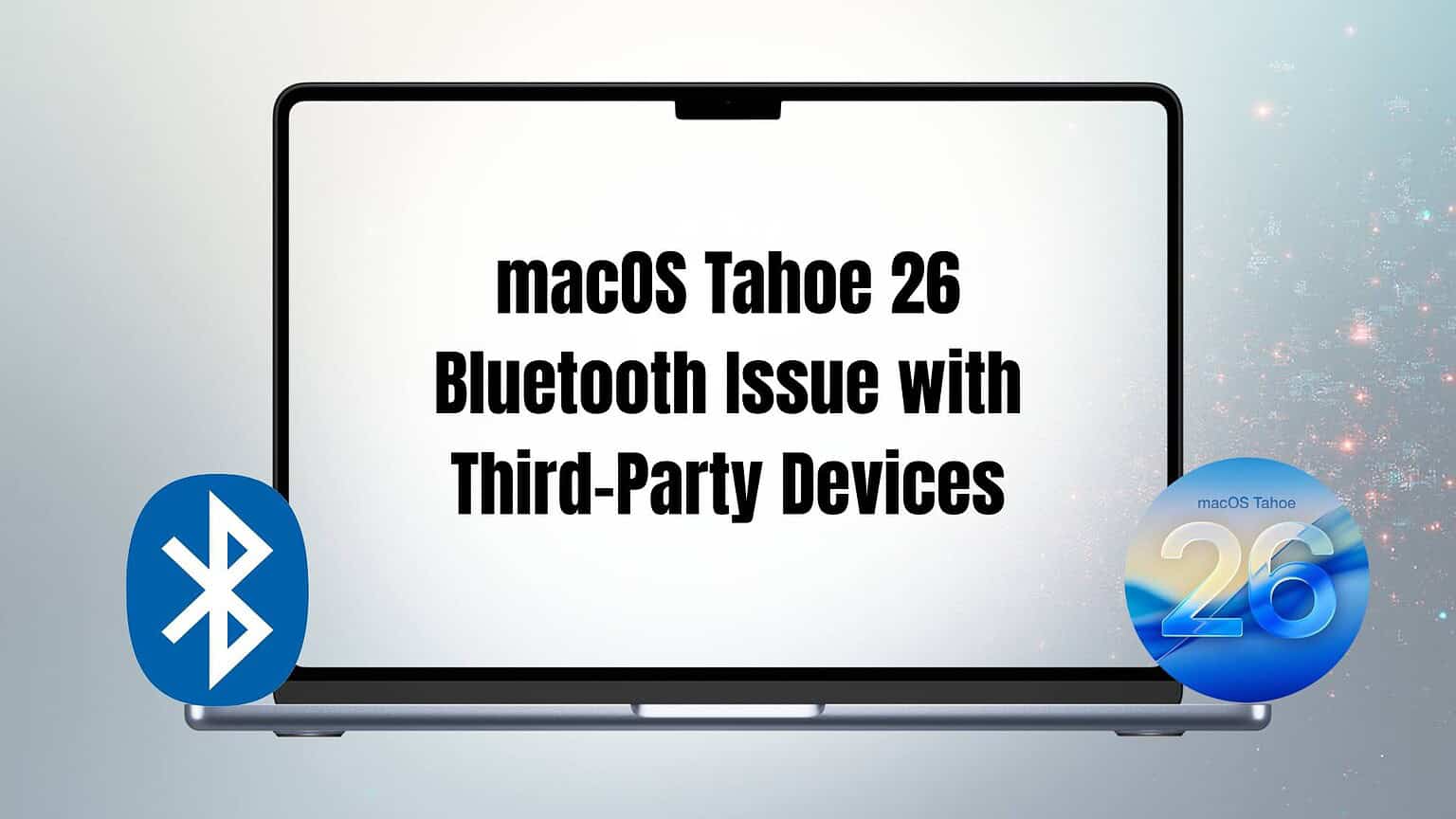 Fix: macOS Tahoe 26 Bluetooth Issue with Third-Party Devices