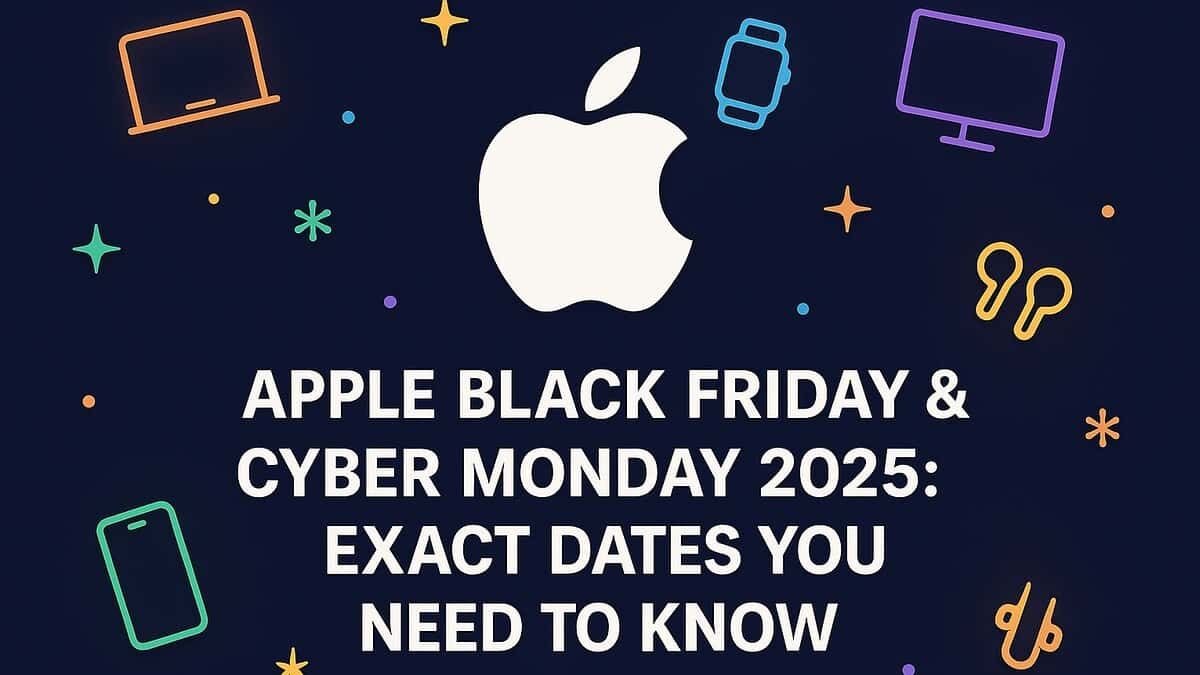 Apple Black Friday & Cyber Monday 2026: Exact Dates You Need to Know