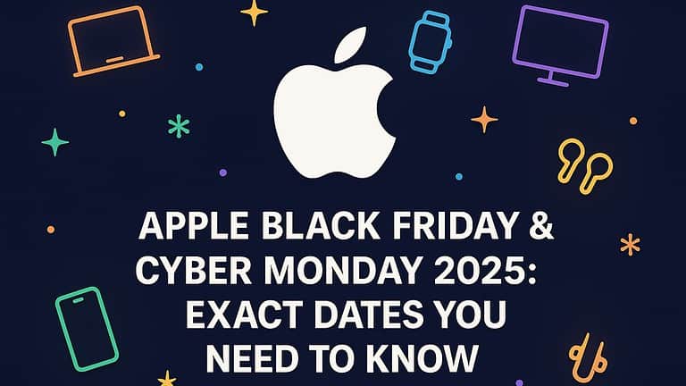 Apple Black Friday & Cyber Monday 2026: Exact Dates You Need to Know