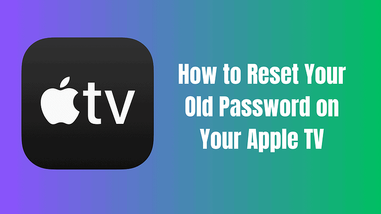 How to Reset Your Old Password on Your Apple TV
