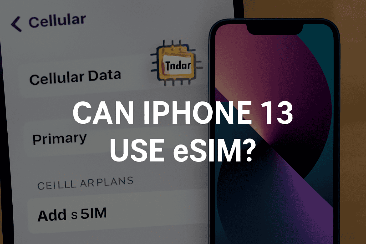Can iPhone 13 Use eSIM?