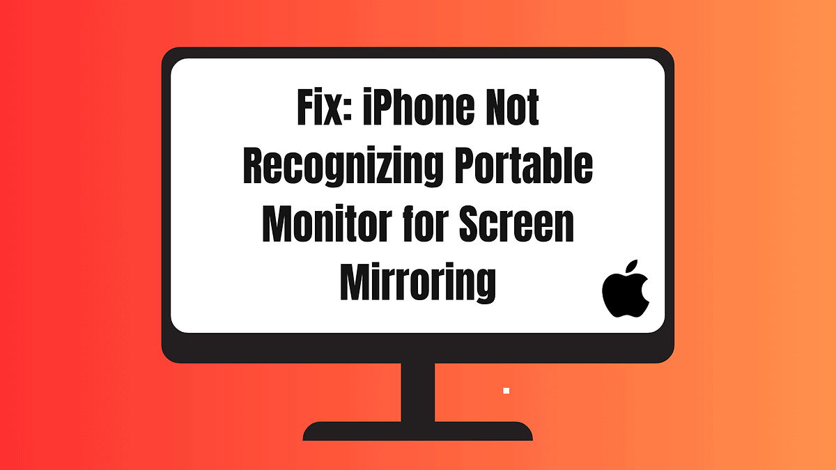 Fix: iPhone Not Recognizing Portable Monitor for Screen Mirroring