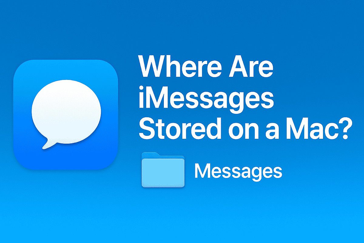 Where Are iMessages Stored on Your Mac? Here’s the Full Breakdown