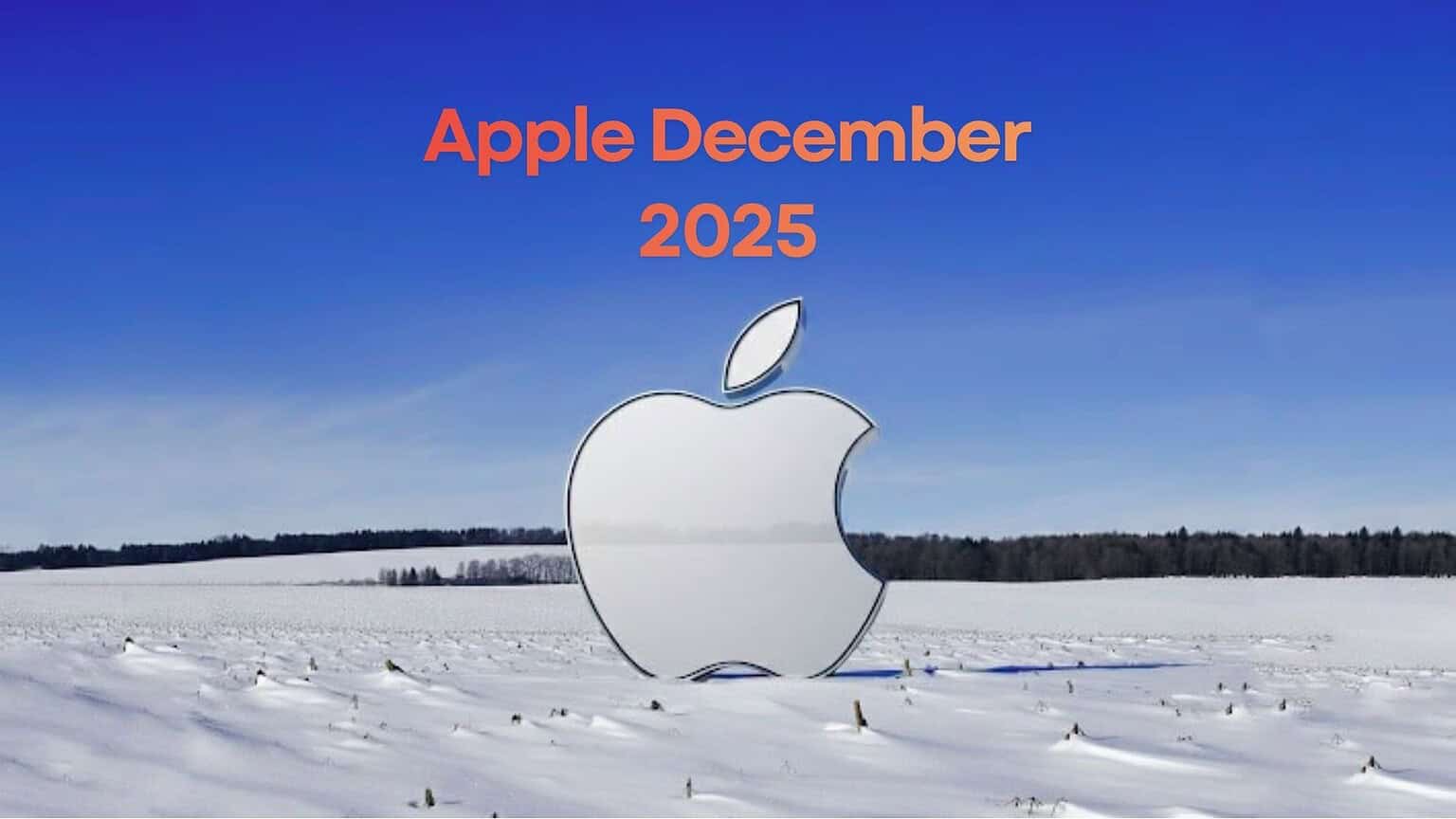 Everything Apple Is Releasing in December 2026, Here’s the Full List