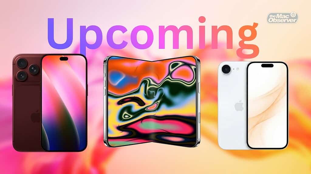 Upcoming iPhone release dates: Fold, Flip, iPhone 17e, iPhone 18 ...